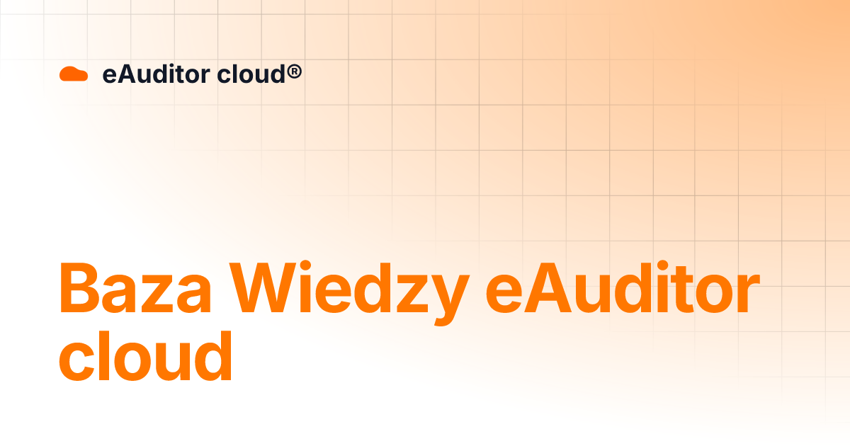 Baza Wiedzy eAuditor cloud | eAuditor cloud®